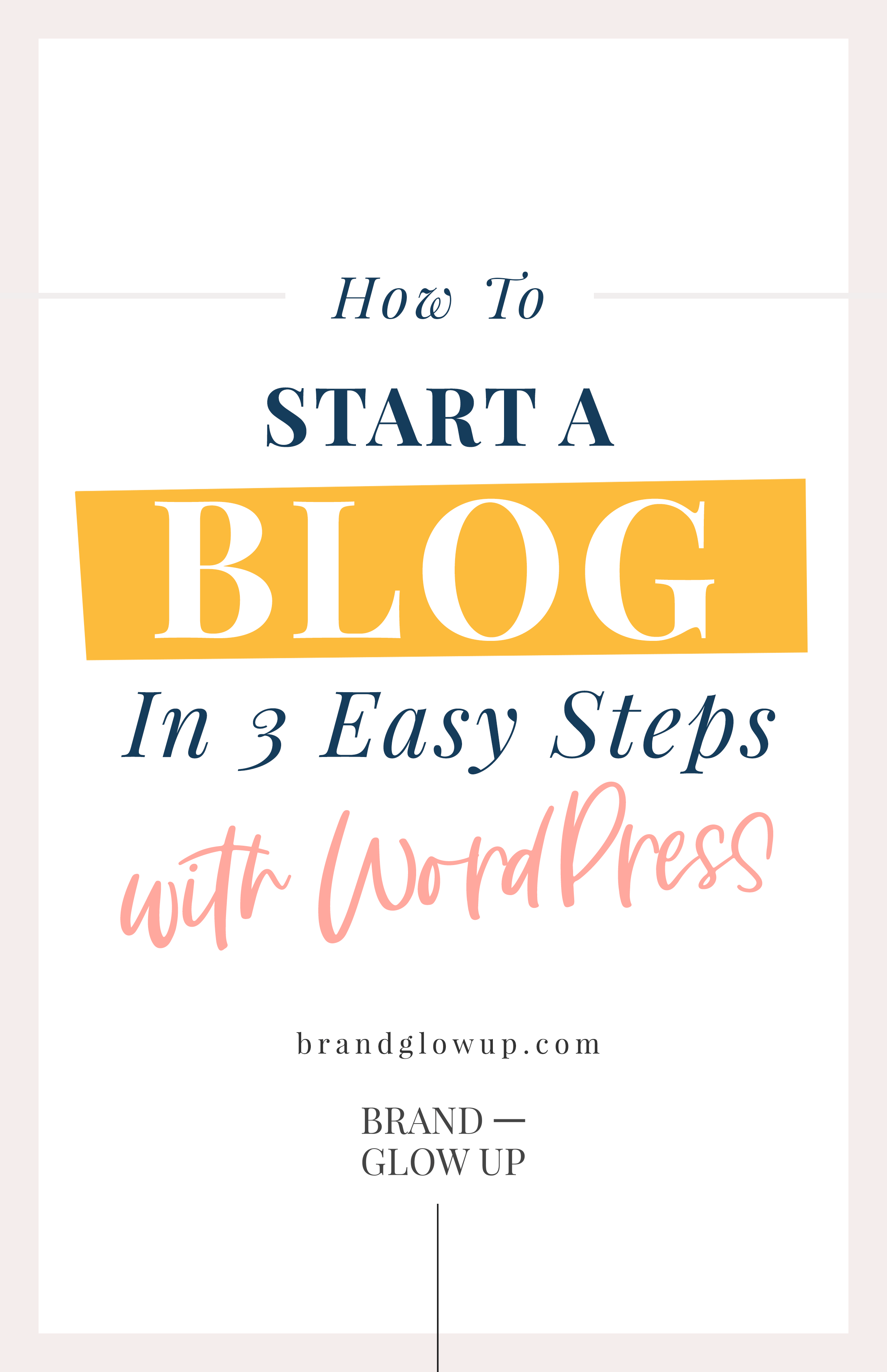 How To Start A Blog • Brand Glow Up