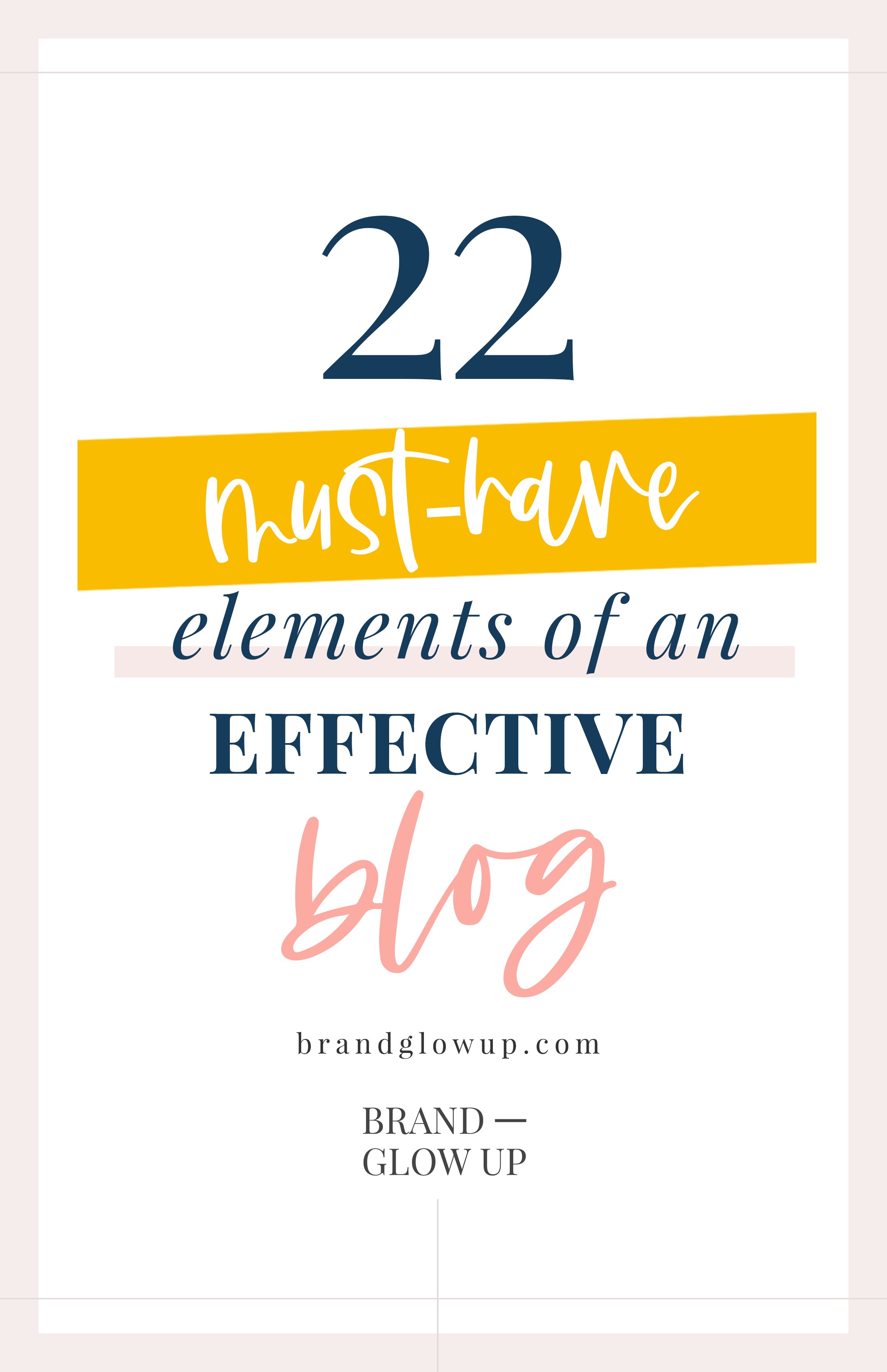 Checklist: 22 Must-Have Elements Of An Effective Blog • Brand Glow Up